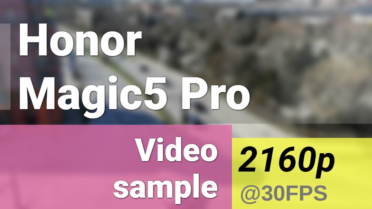 4K 2160p 30fps (main camera) - Honor Magic5 Pro video sample