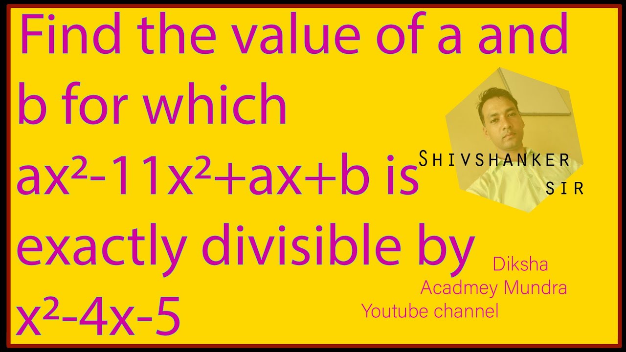 Find The Value Of A And B For Which Ax 3 11x 2 ab b Is Exactly