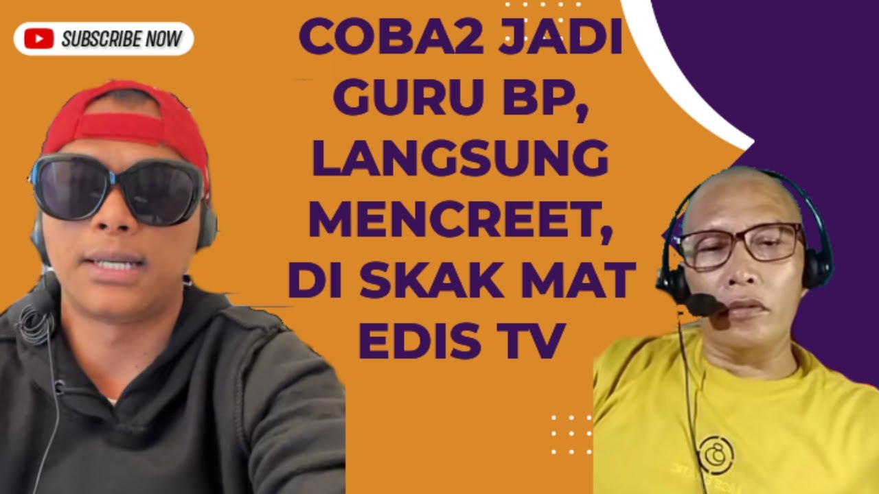 COBA2 JADI GURU BP, LANGSUNG MENCREET, SETELAH DI SKAK MAT EDIS TV ...