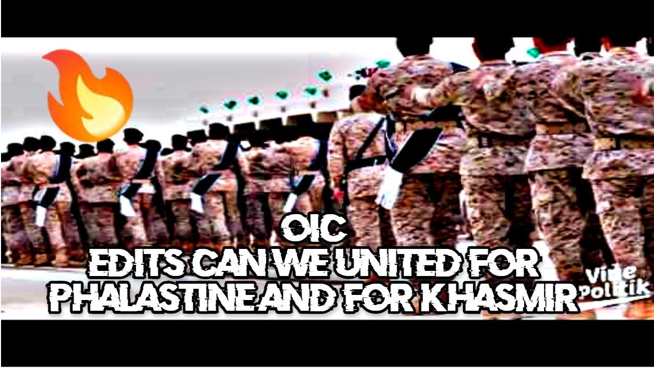THE || EDIT || ON OIC UNITY OF MUSLIM ARMY - YouTube