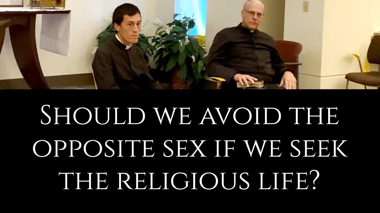 Should We Avoid the Opposite Sex if We Seek the Religious Life? - YouTube