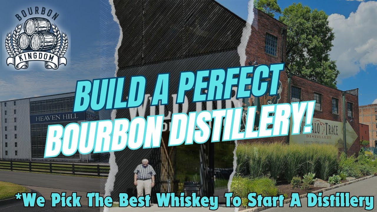 What Bourbons Would You Choose To Build A Perfect Bourbon Distillery ...