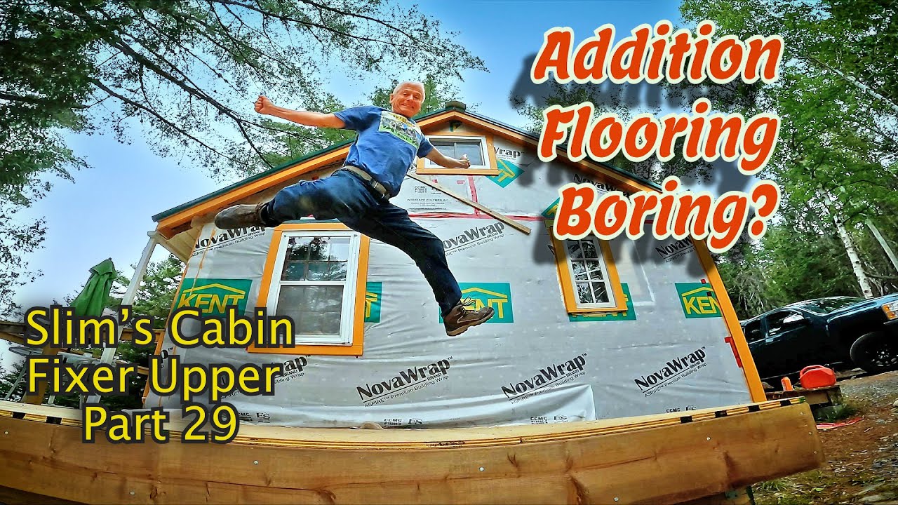 Addition Flooring Boring?: Slim's Cabin Fixer Upper Part 29 - YouTube