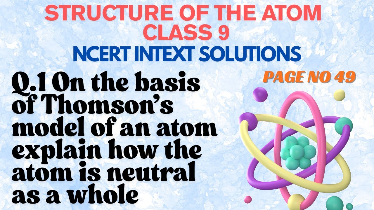 On the basis of Thomson’s model of an atom explain how the atom is ...