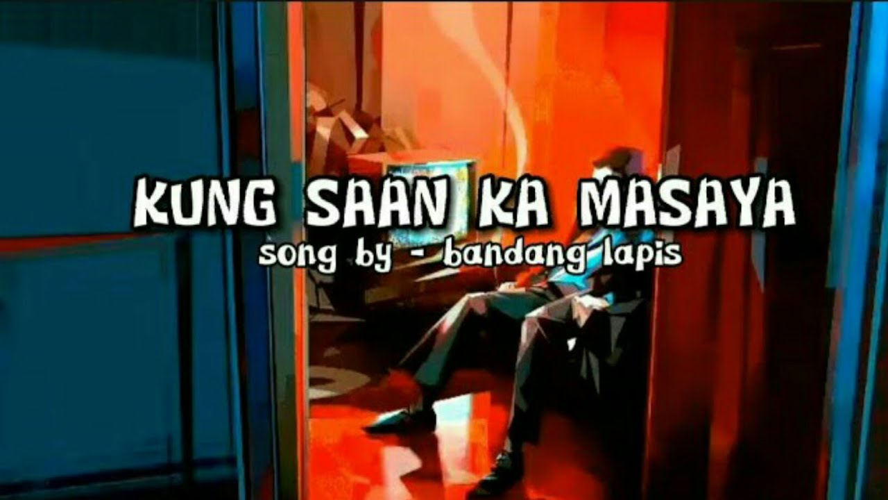 Kung saan ka masaya || Bandang lapis (lyrics) - YouTube