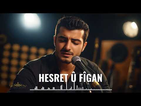 🎧 Hesret û Fîgan – Duygusal Kürtçe Şarkı