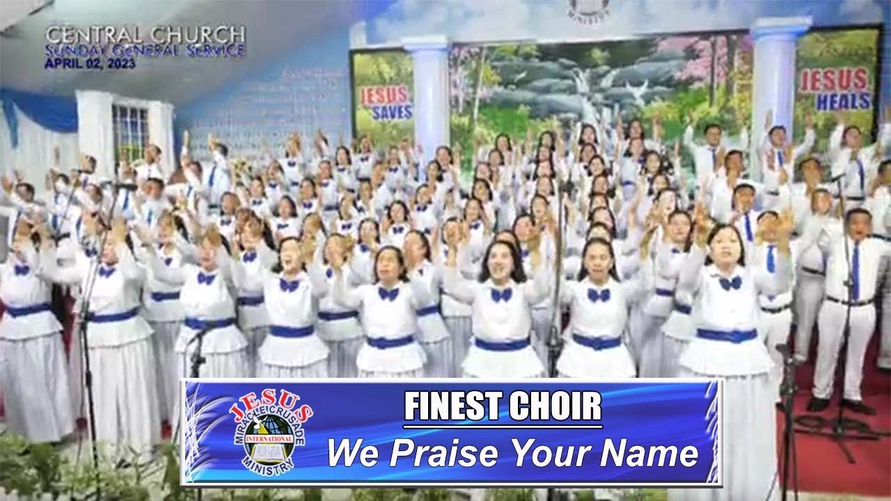 JMCIM | We Praise Your Name | Finest Choir | April 2, 2023 - YouTube