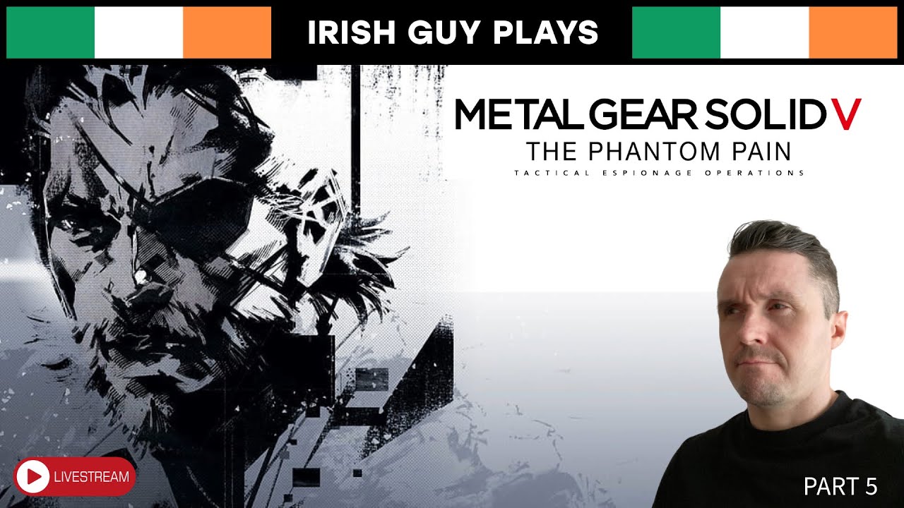IRISH GUY PLAYS: METAL GEAR SOLID 5: THE PHANTOM PAIN (PART 5) - YouTube