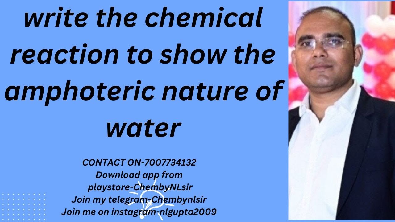 write the chemical reaction to show the amphoteric nature of water ...