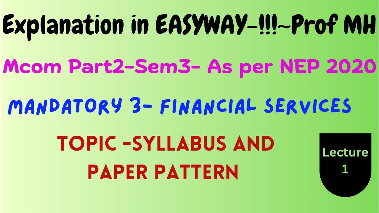 #01-Mcom Part 2-Sem3-As per NEP2020-Financial Services-Mandatory 3 - -Syllabus and Paper Pattern ...