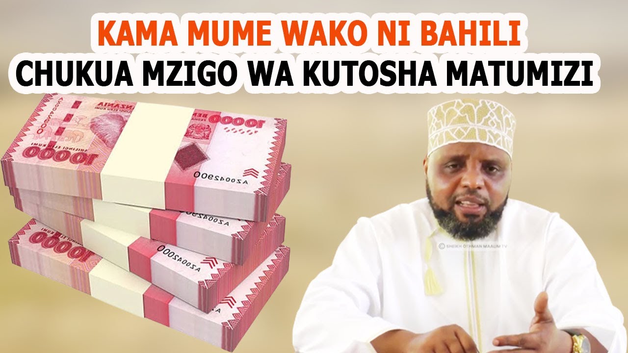 KAMA MUME WAKONI BAHILI CHUKUA MZIGO WA KUTOSHA//SHEIKH OTHMAN MAALIM ...