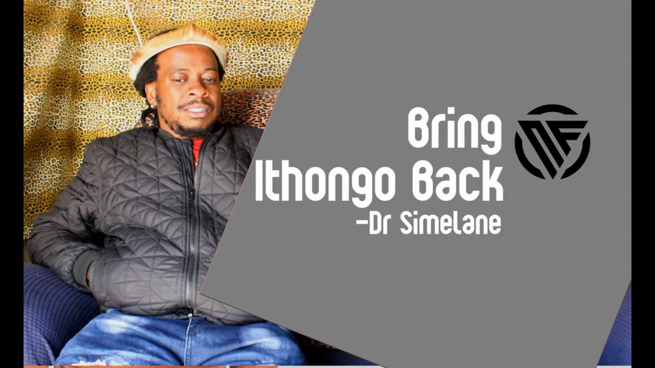 Bring Ithongo lakho back | Dr Simelane - YouTube