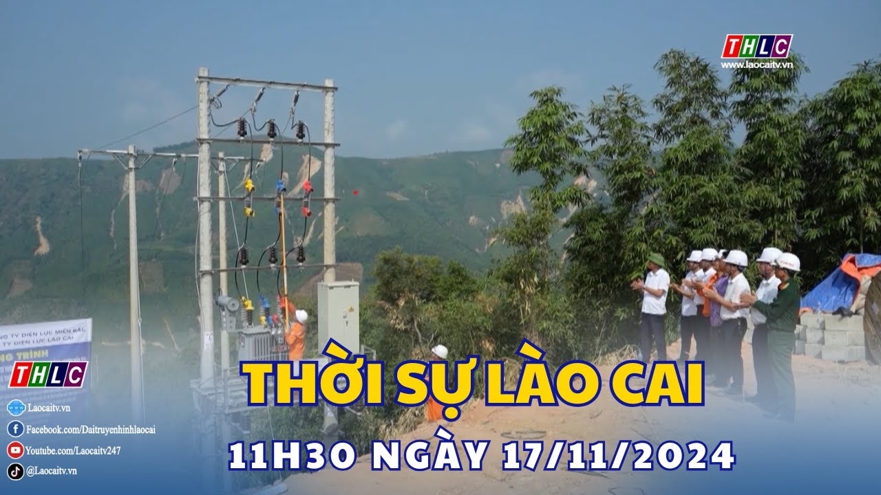 Thời sự Lào Cai 11h30 (17/11/2024) | THLC - YouTube