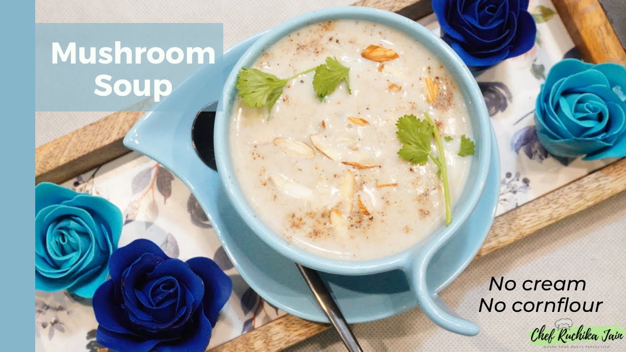 Mushroom Soup | Delicious soup recipe | *No Cream No Cornflour* | Chef Ruchika Jain - YouTube