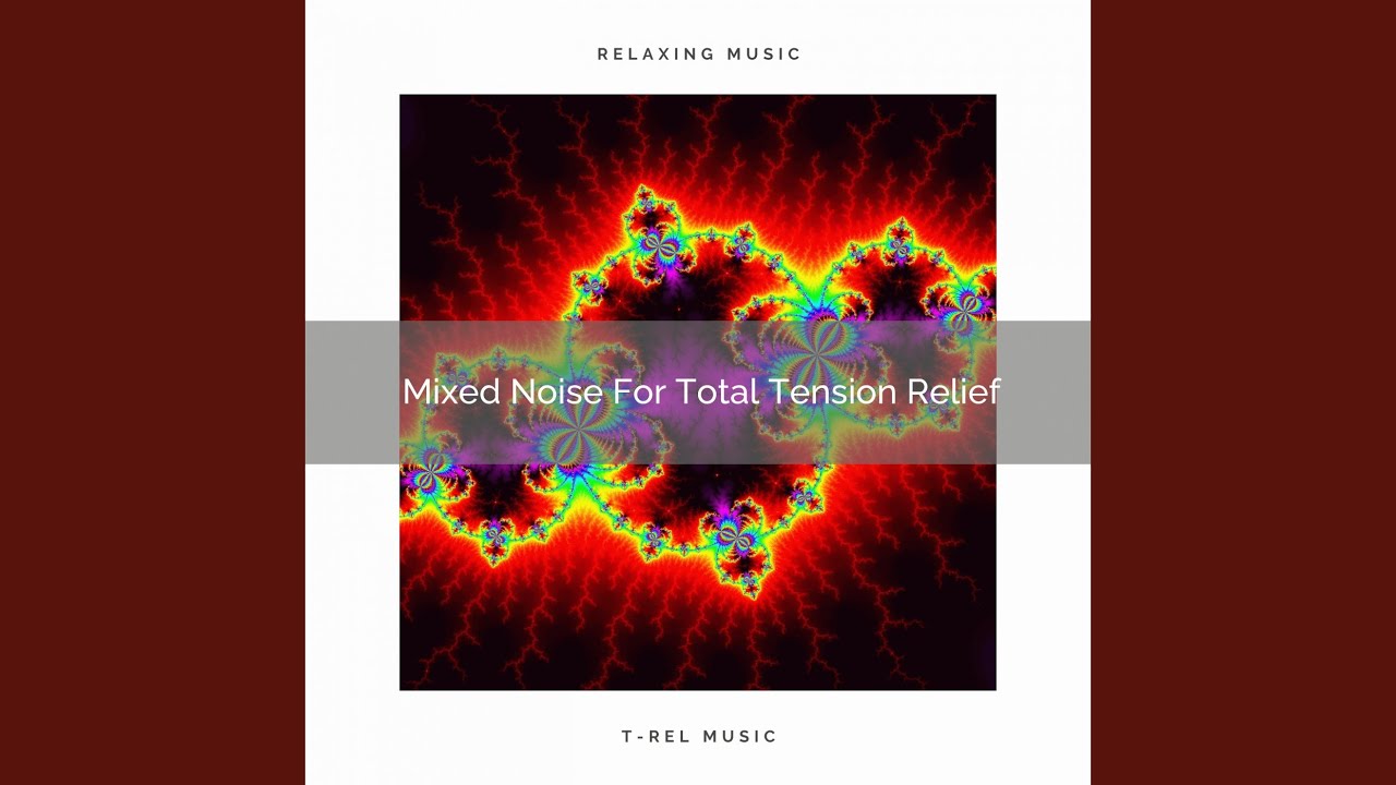 Mixed Noise For Total Chillout - YouTube