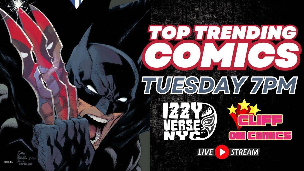 Deadpool & Batman Takeover!!! Top Trending Comics LIVE! - GC Blog