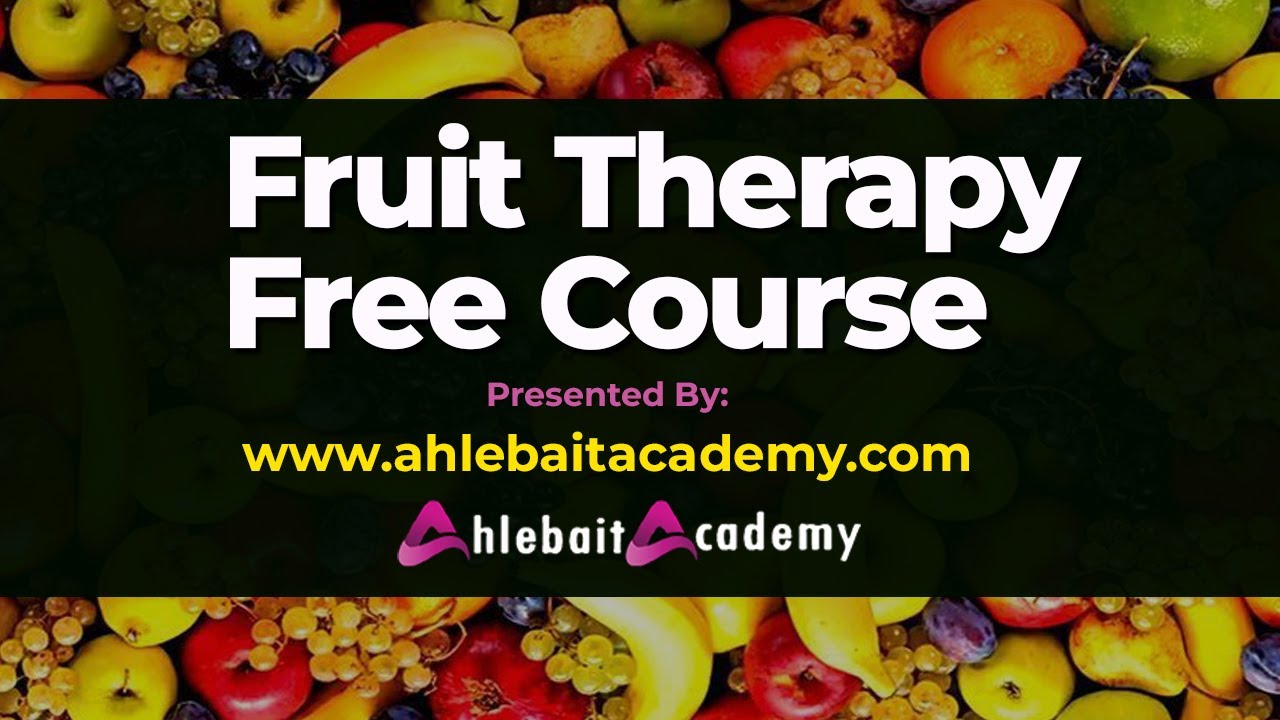 Fruit Therapy in Tib_e_Ahlebait Free Course - YouTube