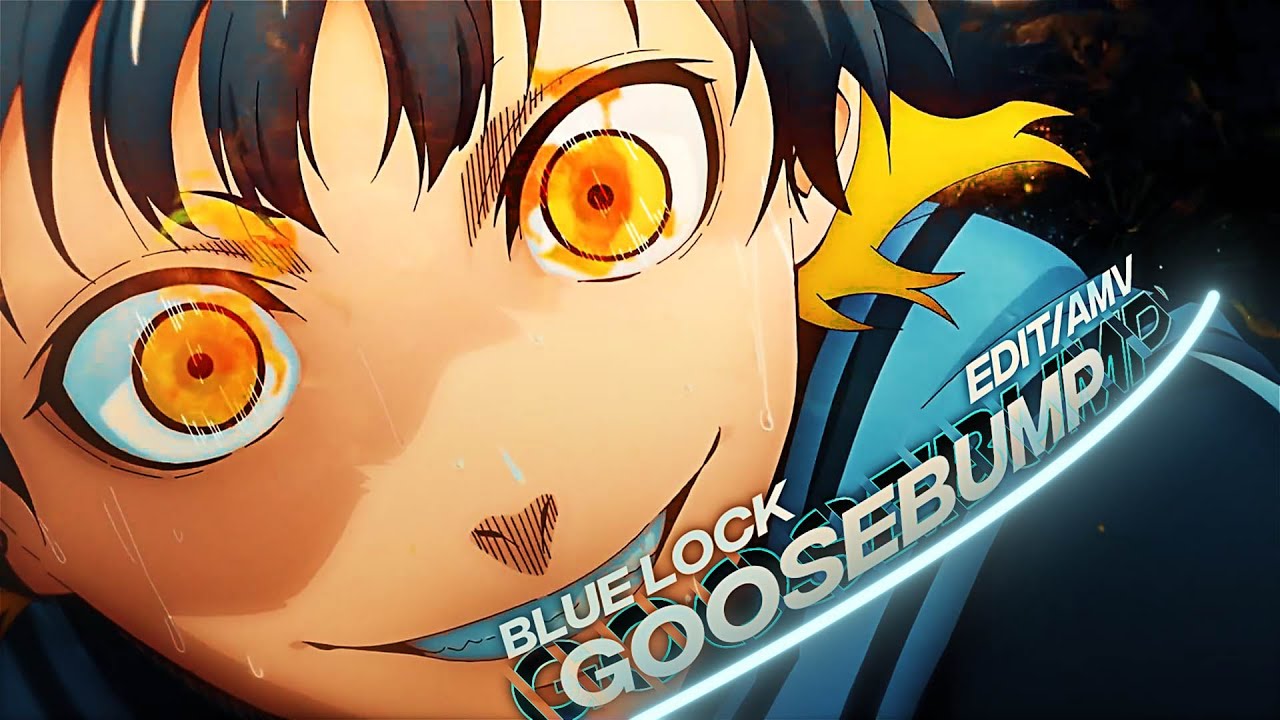 Goosebumps - Blue lock [EDIT/AMV]! Quick! - YouTube