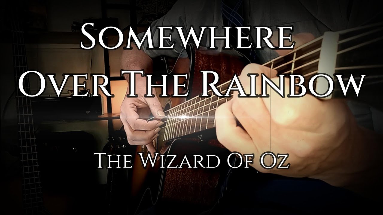 Somewhere Over The Rainbow - The Wizard Of Oz (Fingerstyle Guitar Cover ...