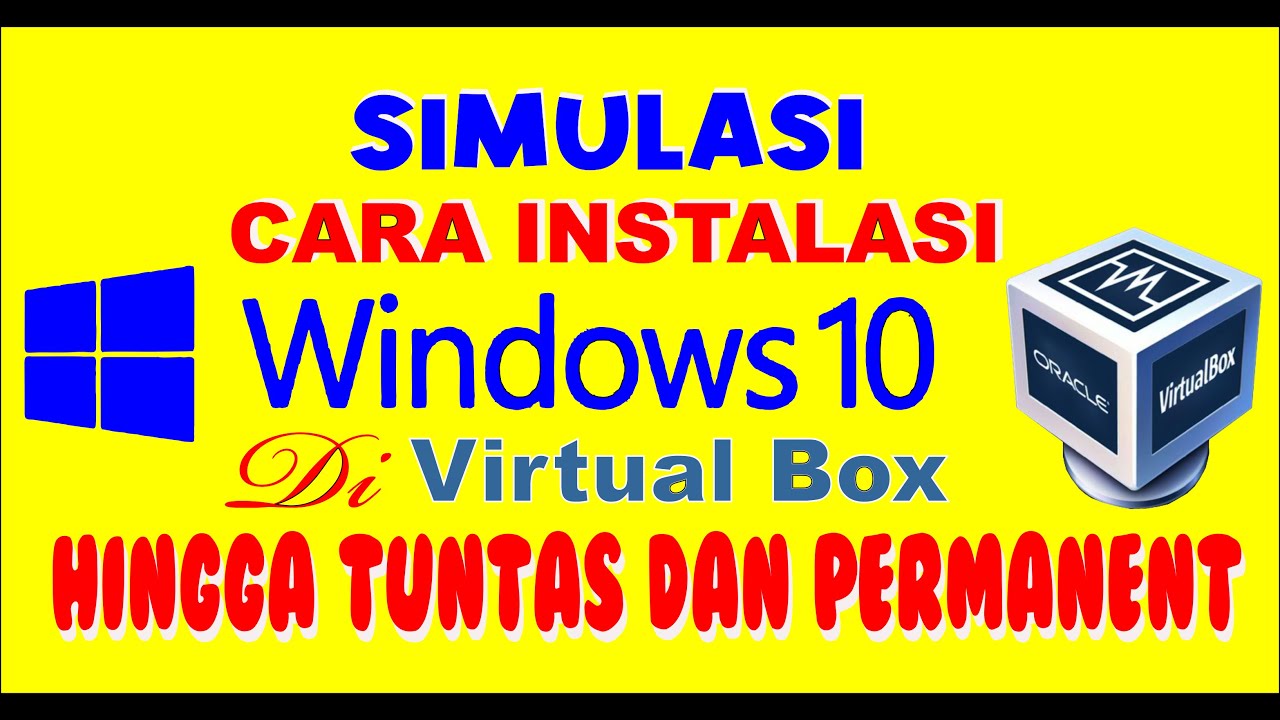 CARA INSTALASI WINDOWS 10 FULL (SIMULASI INSTALASI WINDOWS 10 DENGAN VIRTUAL BOX) - YouTube