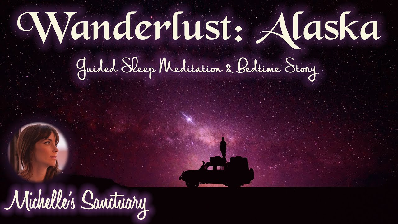 Sleep Meditation Story | WANDERLUST: ALASKA | 1- Hour Relaxing Story ...