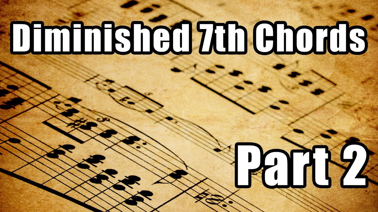 Diminished 7th Chords - Part 2 - The Deceptive 7th - YouTube