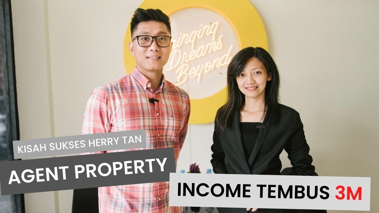 Agent Property Income 3M!! Kisah Sukses Herry Tan Dari Admin Hingga Jadi Investor Property - YouTube