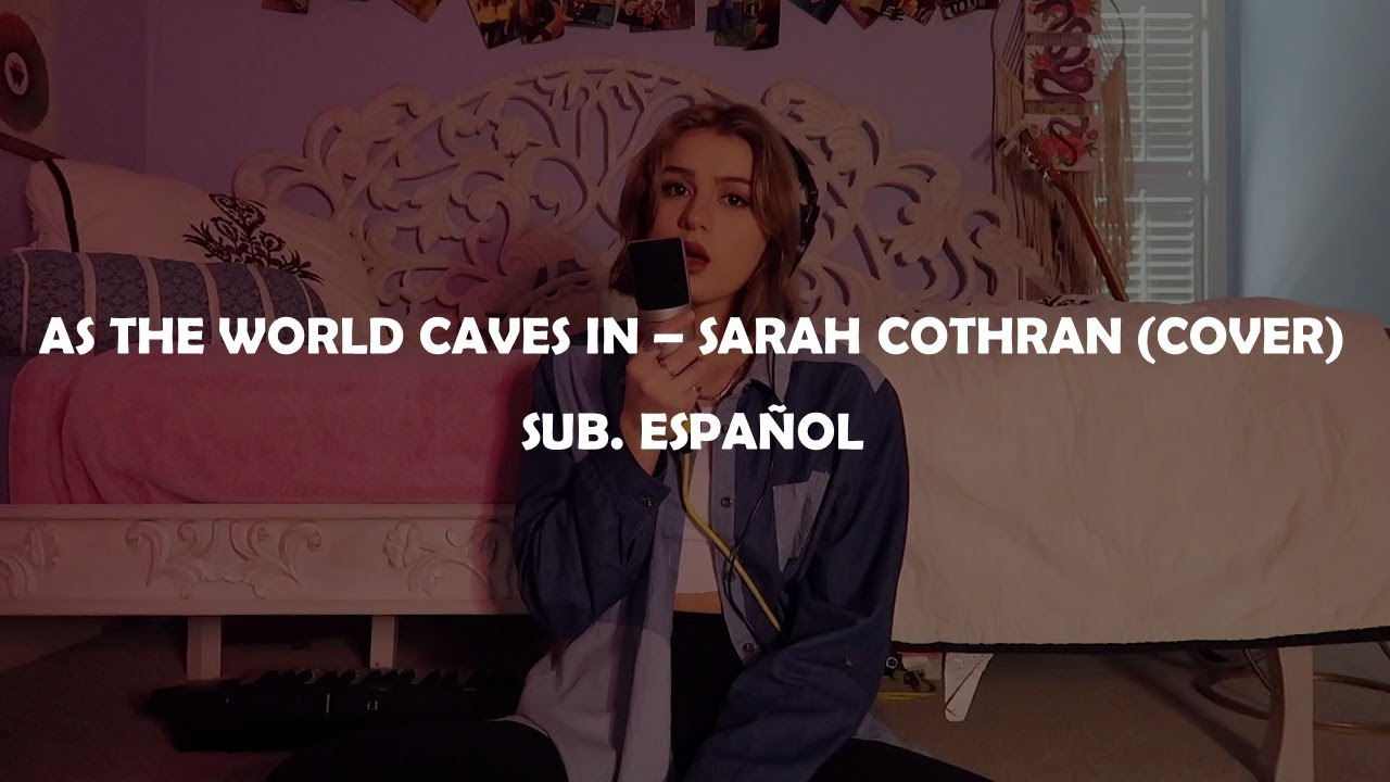 As The World Caves In - Sarah Cothran (Cover) || Letra en español ...