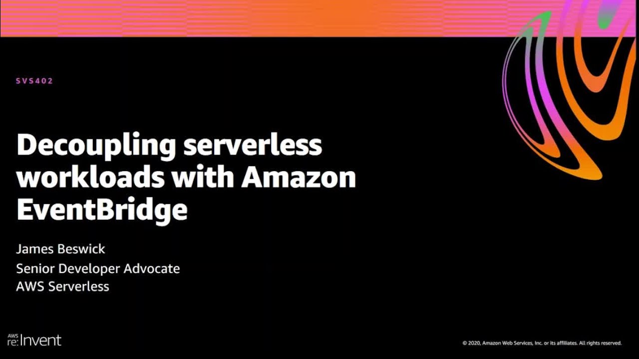 AWS re:Invent 2020: Decoupling serverless workloads with Amazon ...