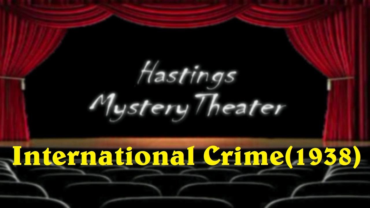 Hastings Mystery Theater "International Crime" (1938) - YouTube