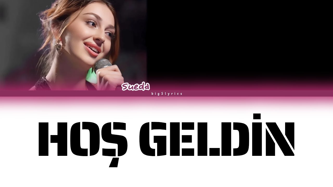 Big5 Color Coded Lyrics [Hoş Geldin] //Sueda Uluca// - YouTube