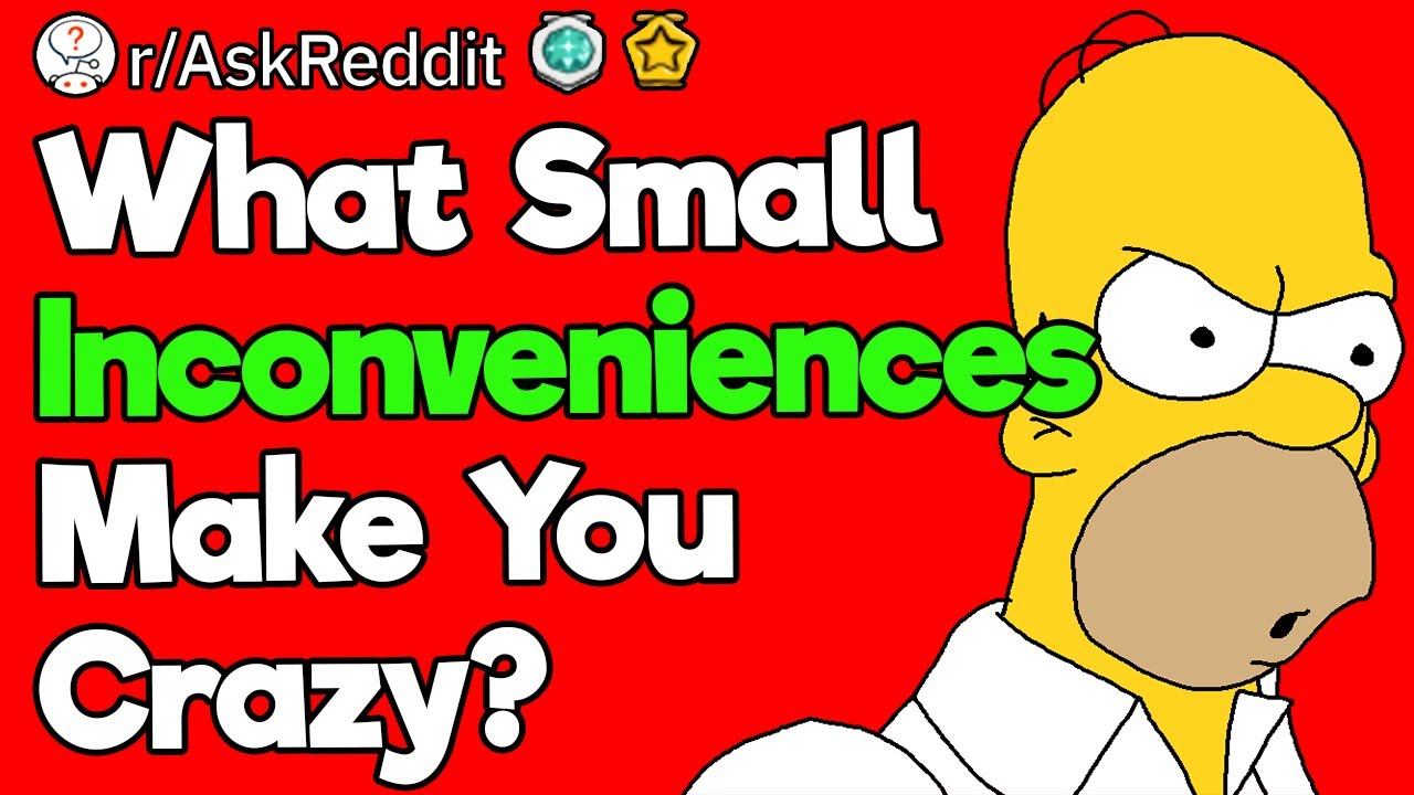 What Small Inconveniences Make You Crazy? - YouTube