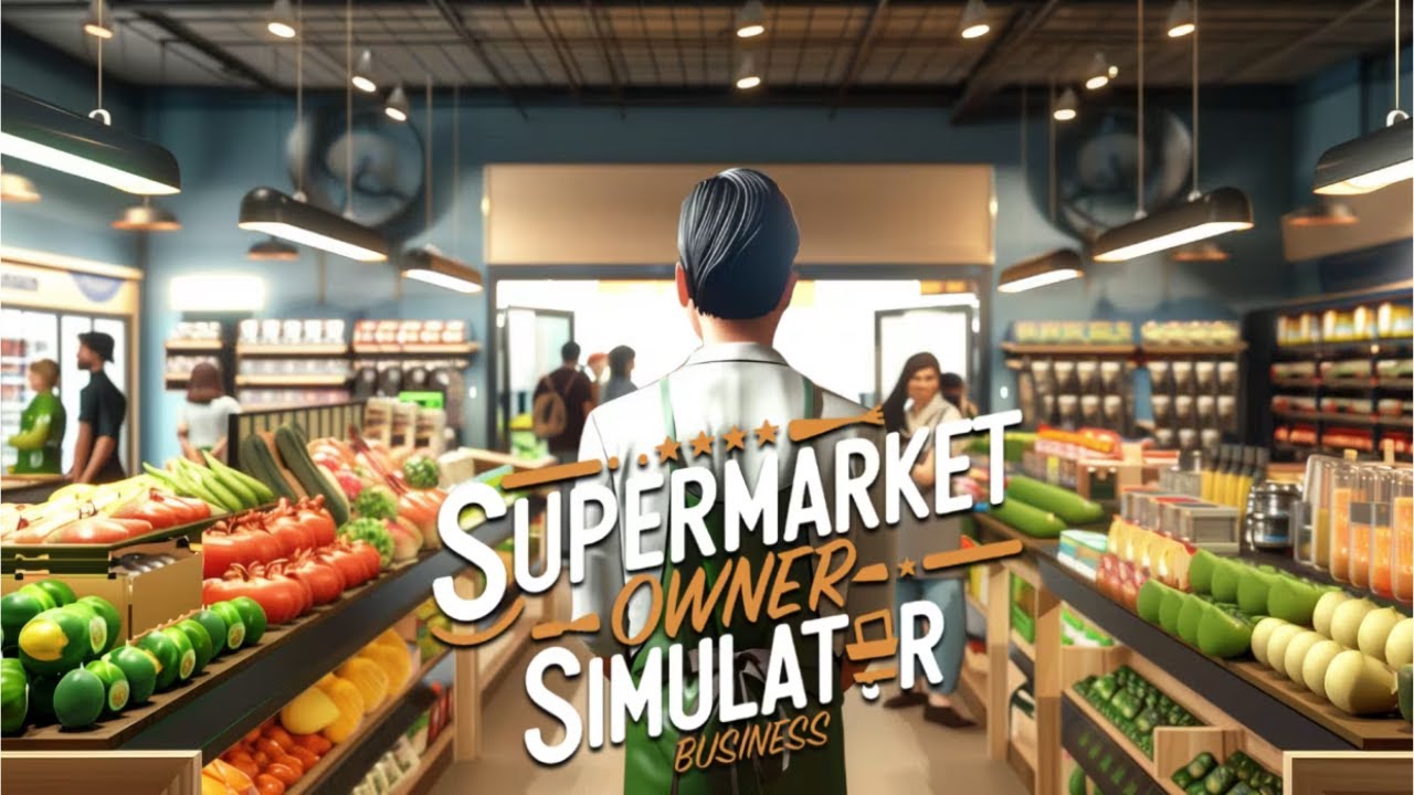 Supermarket Owner Simulator Business | Running the Ultimate Grocery ...
