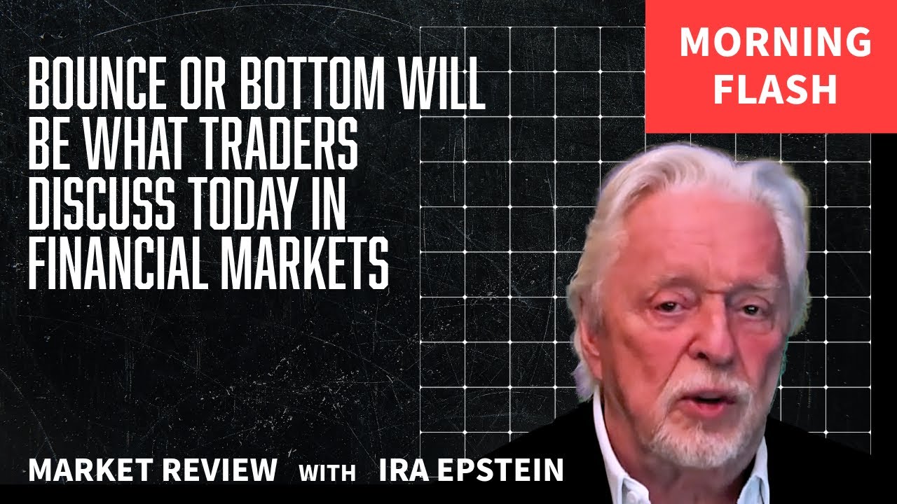 Morning Flash...Bounce-Bottom or what? Ira’s Morning Flash Video for 4 ...