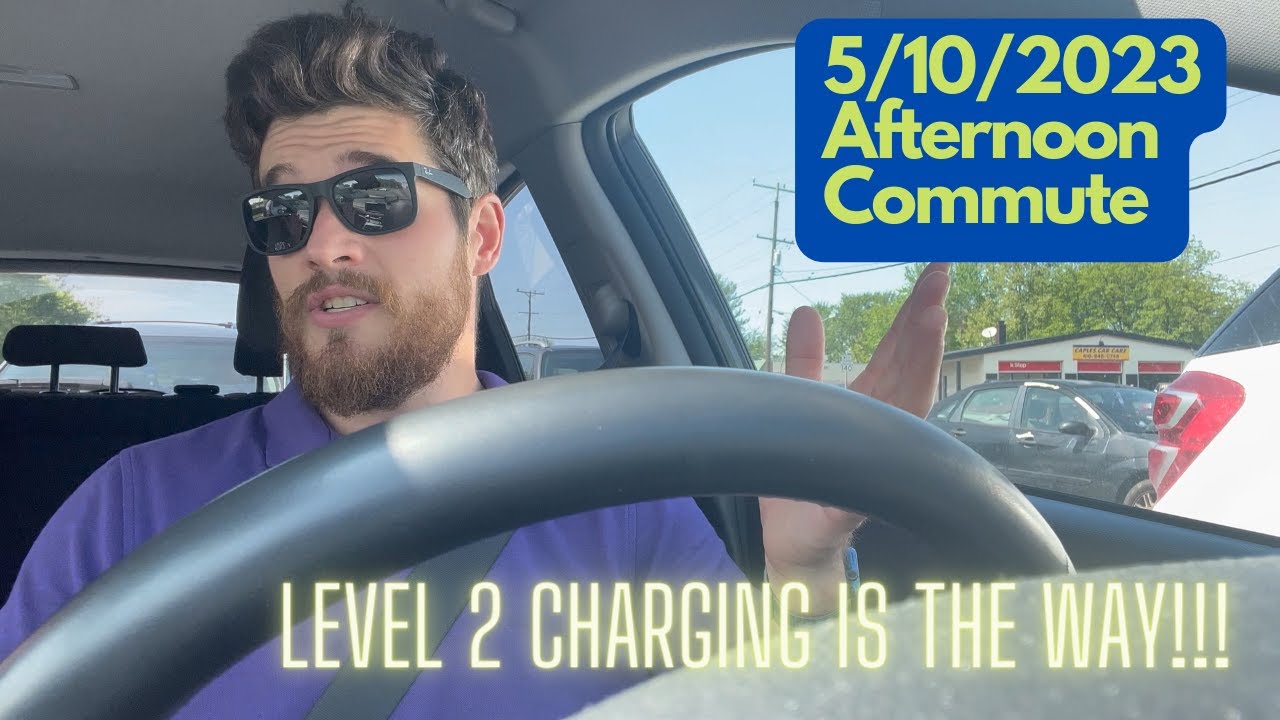 Afternoon Commute 5/10/2023: Level 2 Charging is the way - YouTube