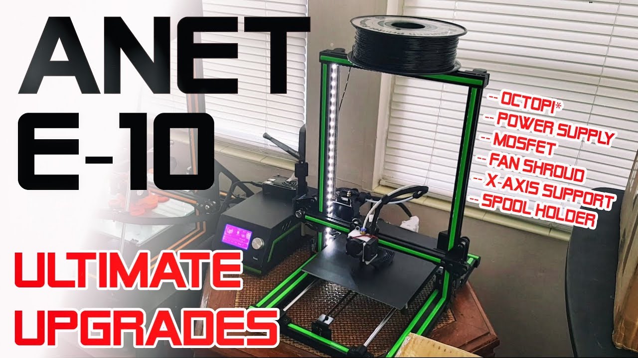ANET E-10 ULTIMATE UPGRADES | Wireless Printing, Mosfet & More! - YouTube