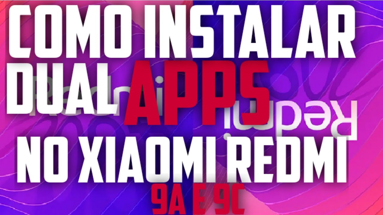 Como Instalar Dois Apps no Seu Xiaomi Redmi 9A e 9C - YouTube