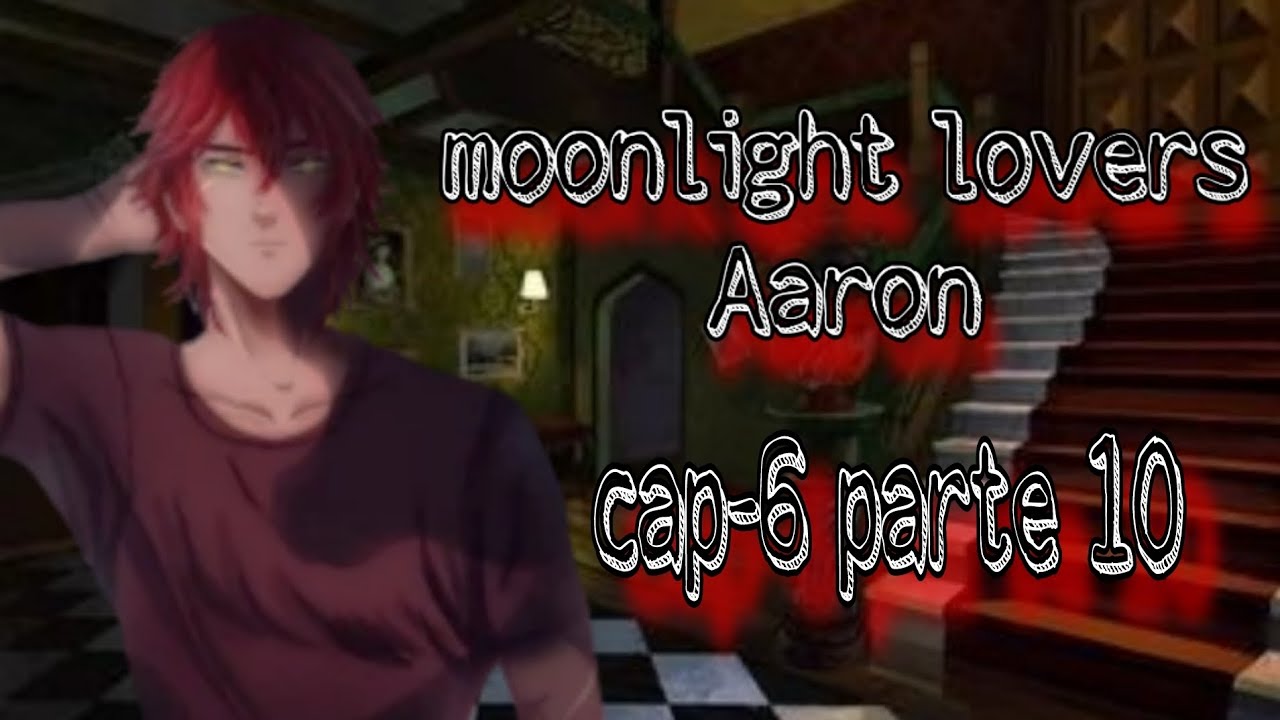 moonlight lovers Aaron / capítulo 6 parte 10 - YouTube