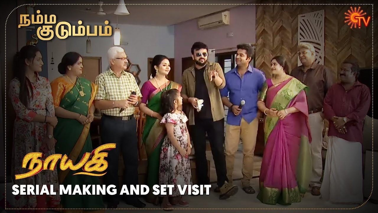 Nayaki Serial Making and Set Visit | Namma Kudumbam | Sun TV - YouTube