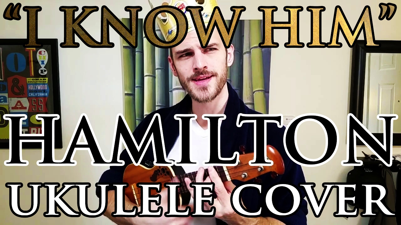 "I Know Him" - Hamilton - Ukulele Cover - Alex Denney - YouTube