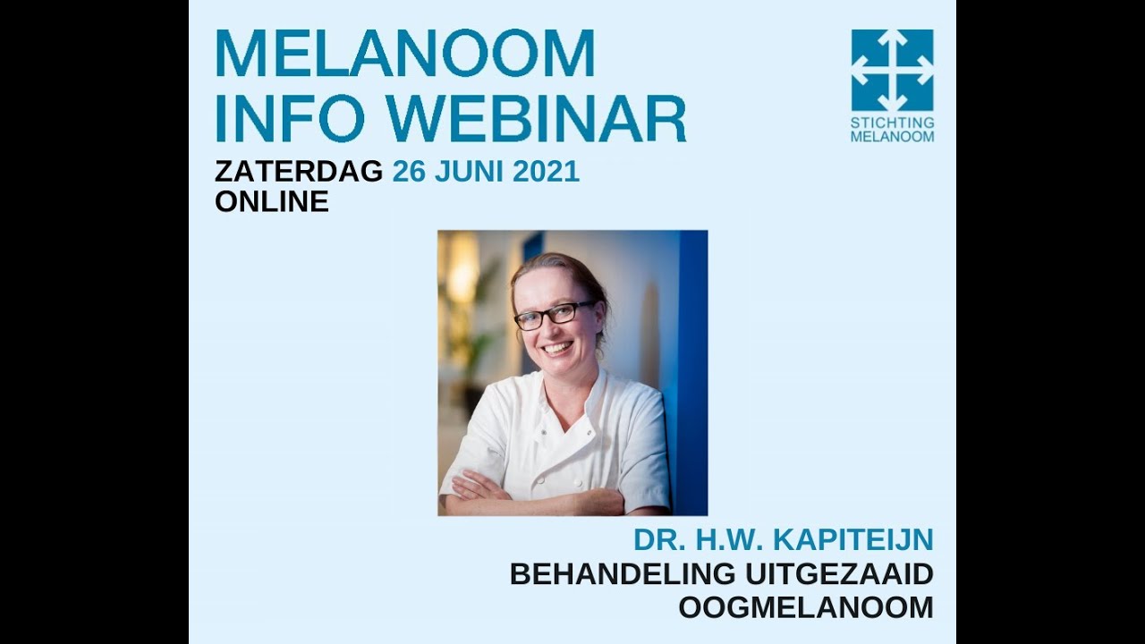 Melanoom Info Webinar serie 4: -Behandeling uitgezaaid (uvea ...