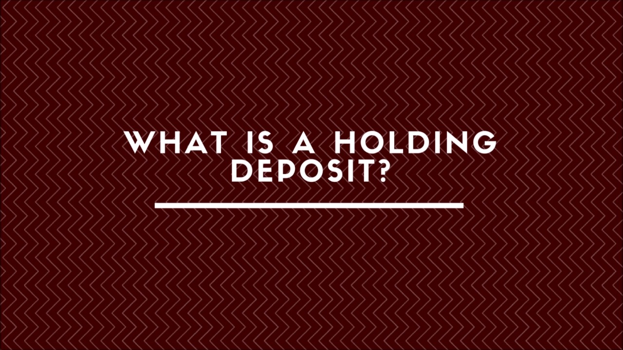 What Is A Holding Deposit YouTube