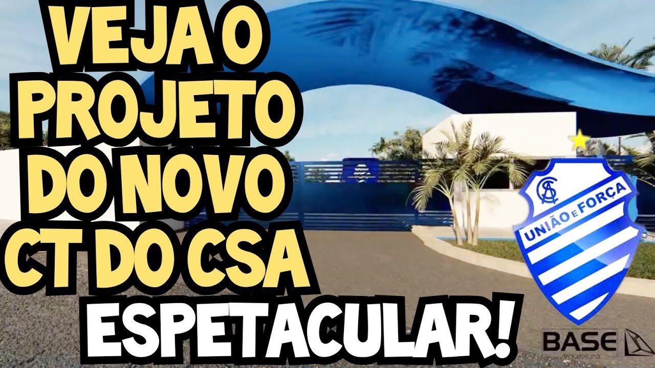 CONHECA O PROJETO DO NOVO CT DO CSA | ESPETACULAR! - YouTube