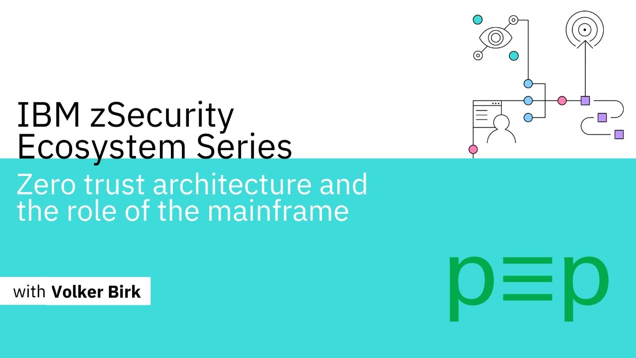 Zero trust architecture and the role of the mainframe security with pEp Security SA - YouTube
