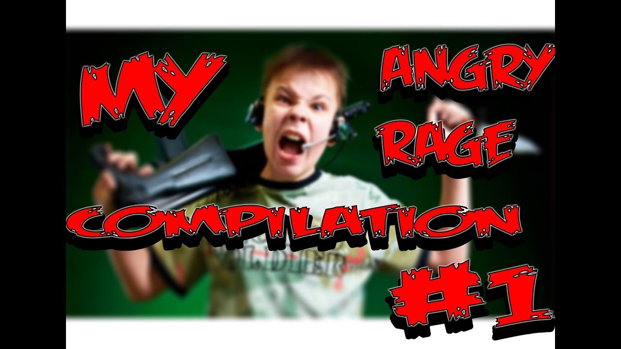 MY ANGRY GAMER RAGE COMPILATION #1 - YouTube