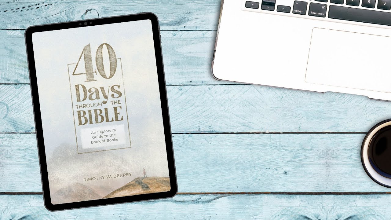 40 Days Through the Bible by Timothy W. Berrey - YouTube