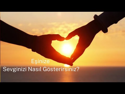 Eşinize Sevginizi Nasıl Gösterirsiniz