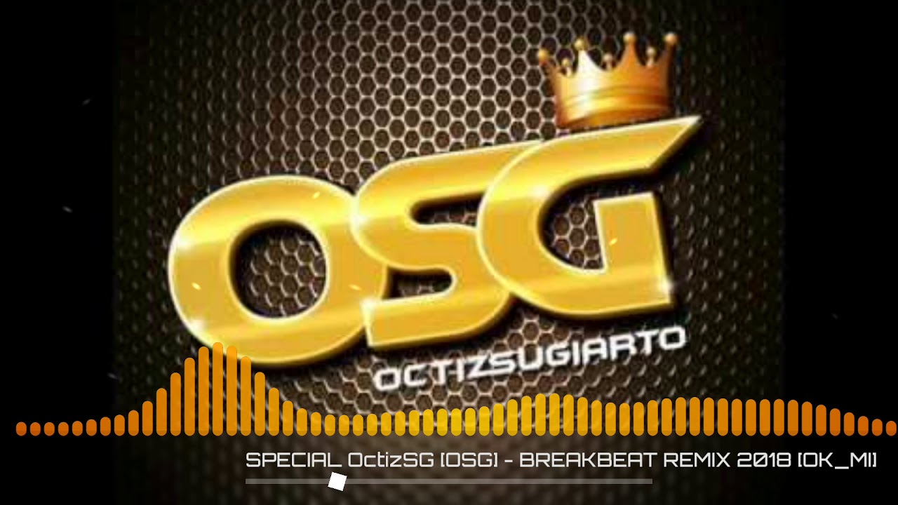 SPECIAL OctizSG [OSG] - BREAKBEAT REMIX 2018 [OK_MI] - YouTube