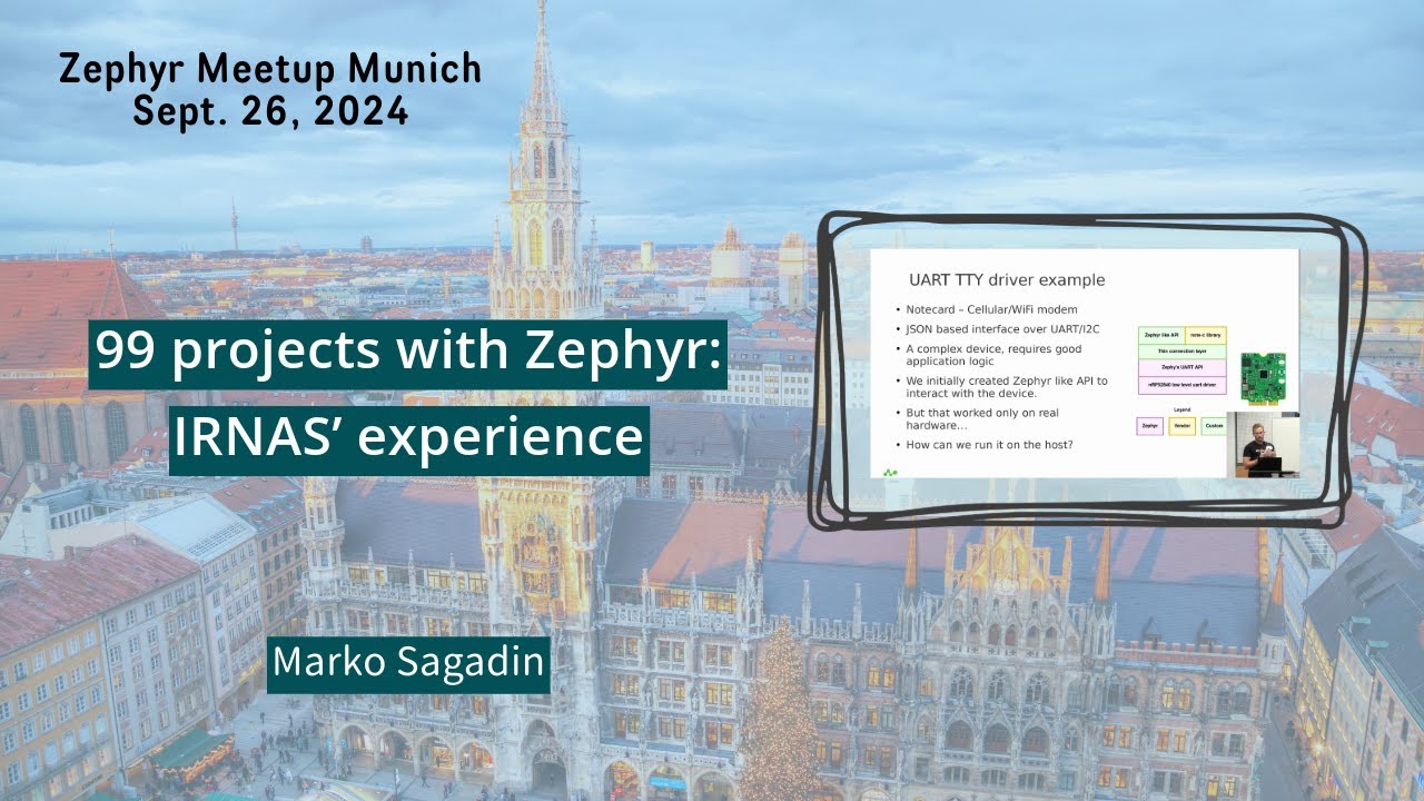 99 projects with Zephyr: IRNAS’s experience // Zephyr Meetup Munich - Sept. 26, 2024 - YouTube
