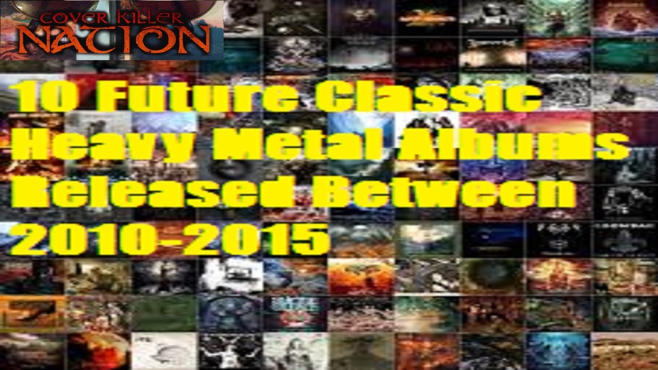 10 Future Heavy Metal Classic Albums Released From 2010-2015 - YouTube